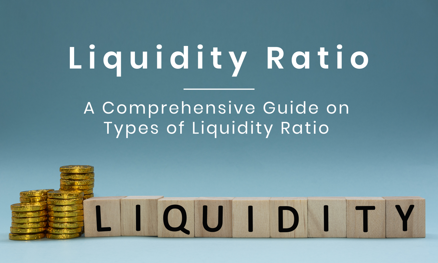A Comprehensive Guide on Types of Liquidity Ratio